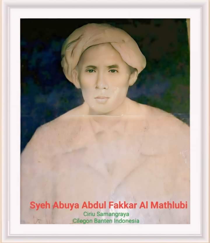 Syeh Abuya KH. Abdul Fakkar Al Mathlubi: Ulamanya Ulama, Asli Cilegon ...